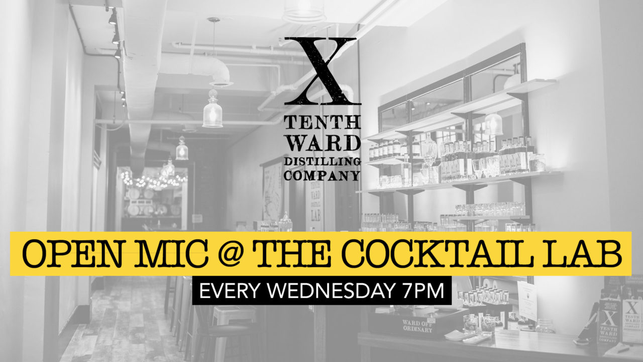Open Mic Night @ the Cocktail Lab - Tenth Ward Distilling Company